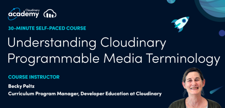 Cloudinary Academy | Online Training for API and DAM Users