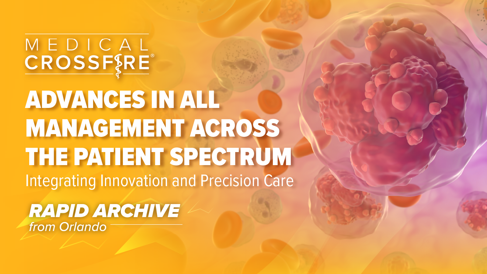 Medical Crossfire®: Advances in ALL Management Across the Patient ...